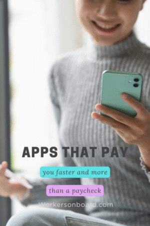 Apps That Pay You Faster and More Than a Paycheck - Workersonboard